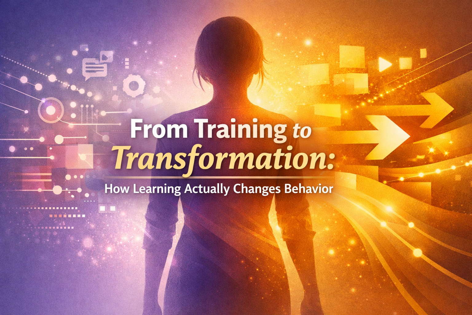 From Training to Transformation: How Learning Actually Changes Behavior ...
